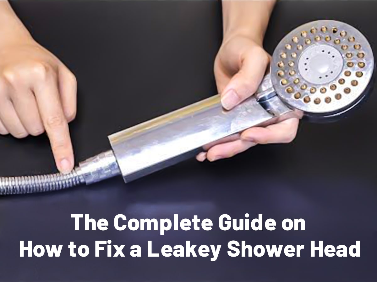 The Complete Guide on How to Fix a Leakey Shower Head – SAMODRA